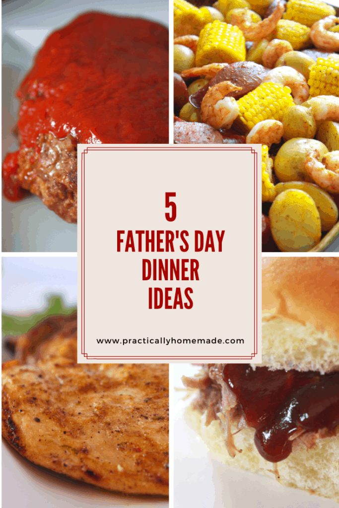 5 Easy and Delicious Father's Day Dinner Ideas | Practically Homemade